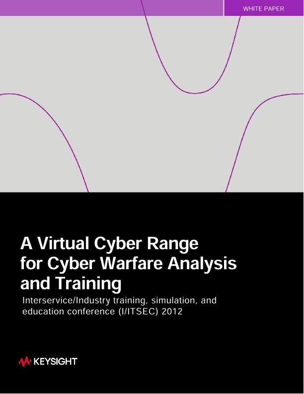 A Virtual Cyber Range for Cyber Warfare Analysis and Training PDF Asset Page | Keysight